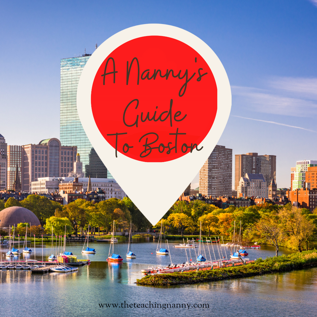 A Nanny’s Guide to Boston – The Teaching Nanny