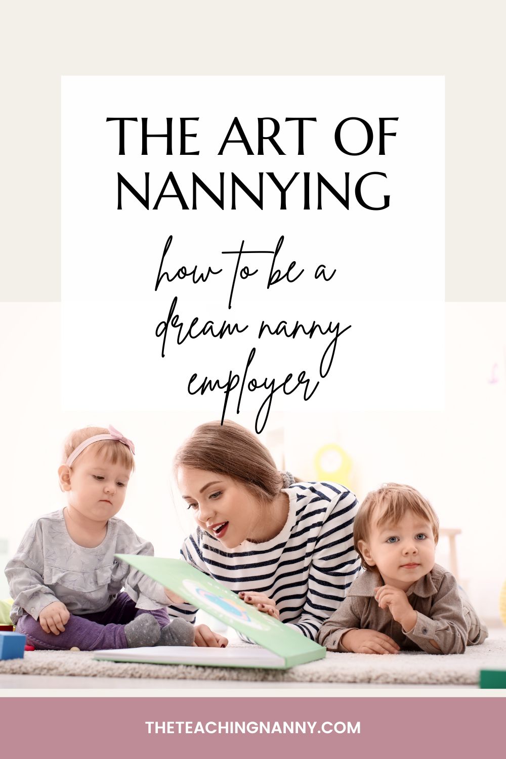 The Art of Nannying: How to Be a Dream Nanny Employer – The Teaching Nanny